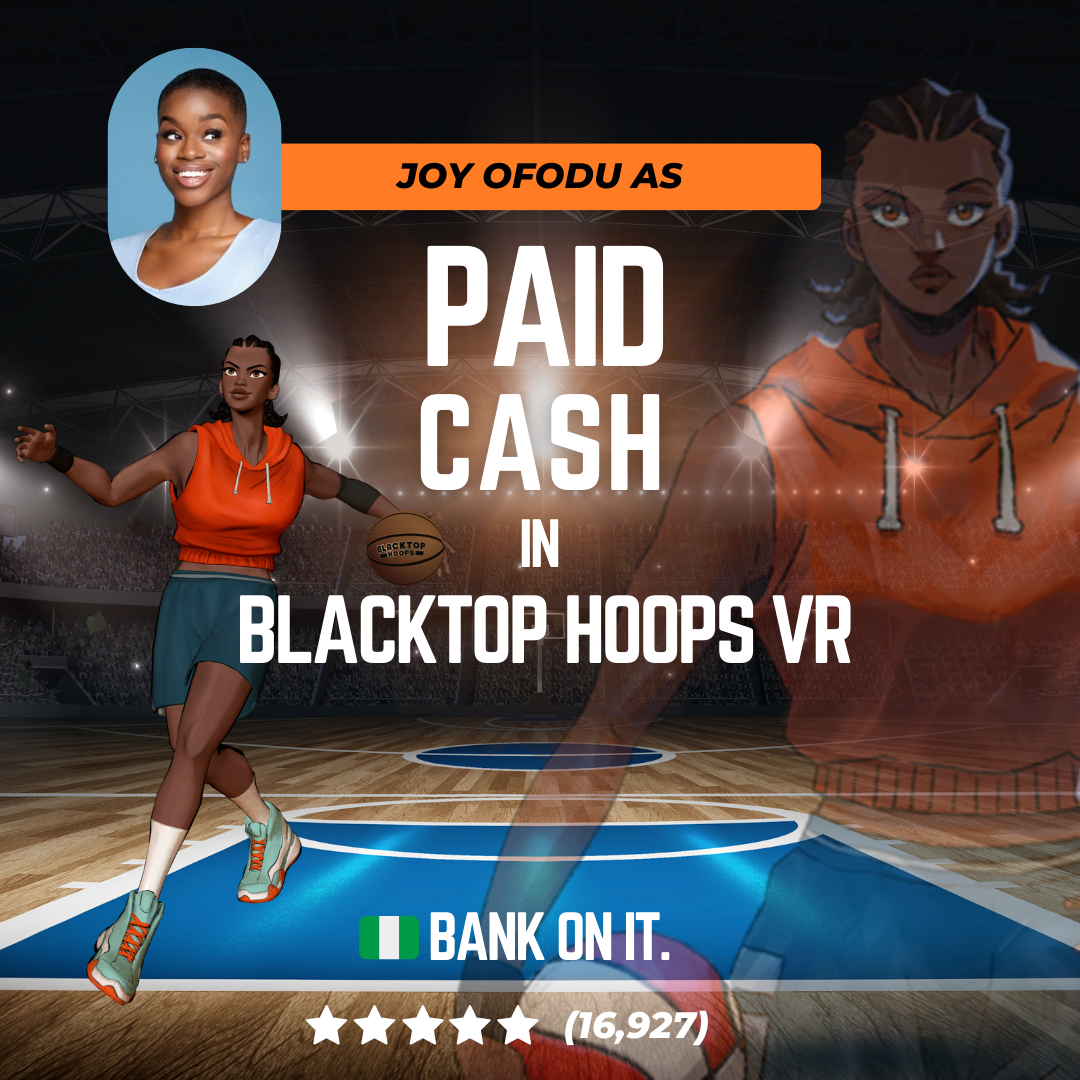 Voicing Paid Cash in Blacktop Hoops VR – JOY OFODU | From Joy to the World